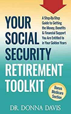 Your Social Security Retirement Toolkit : A Step-By-Step Guide to ...
