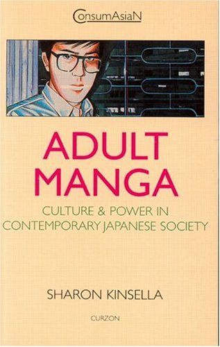 Adult Manga : Culture and Power in Contemporary Japanese Society book ...