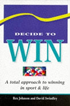 Decide to Win : A Total Approach to Winning in Sport and Life used book ...