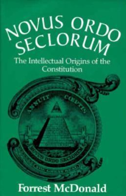 Novus Ordo Seclorum : The Intellectual Origins of the Constitution book ...