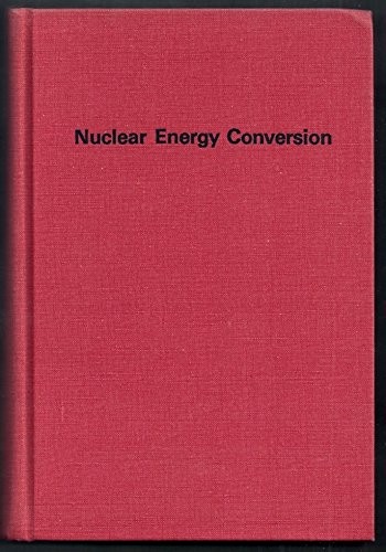 Nuclear energy conversion used book by M. M. El-Wakil: 9780700223107