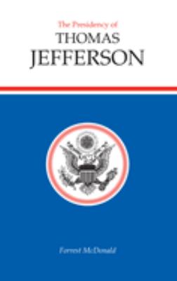 The Presidency of Thomas Jefferson used book by Forrest McDonald ...