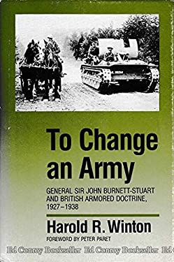 To Change an Army : General Sir John Burnett-Stuart and British Armored ...