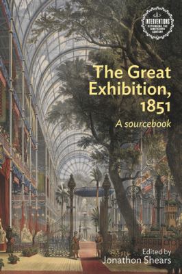 The Great Exhibition 1851 : A Sourcebook book by Jonathon Shears ...