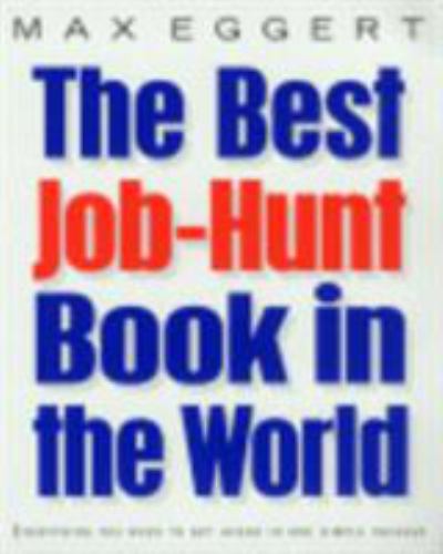 The Best Job-Hunt Book in the World : Everything You Need to Get Ahead ...