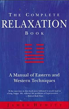 The Complete Relaxation Book : A Manual of Eastern and Western ...