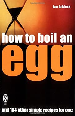 How to Boil an Egg : And 184 Other Simple Recipes for One used book by ...