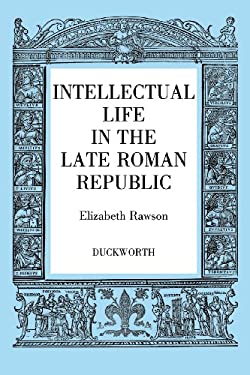 Intellectual Life in the Roman Republic book by Elizabeth Rawson ...