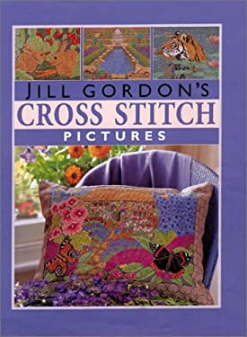 Jill Gordon's Cross Stitch Pictures used book by Jill Gordon: 9780715309933