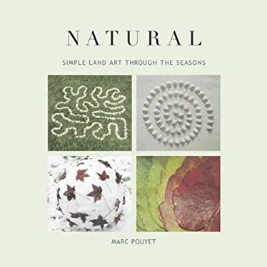 Natural : Simple Land Art Through the Seasons book by Marc Pouyet ...