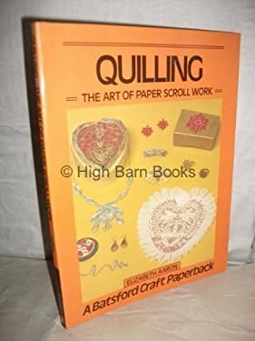 Quilling : The Art of Paper Scroll Work used book by Elizabeth Aaron ...