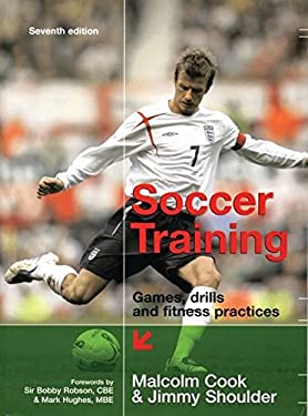 Soccer Training 7E: Games, Drills and Fitness Practices : Games, Drills ...