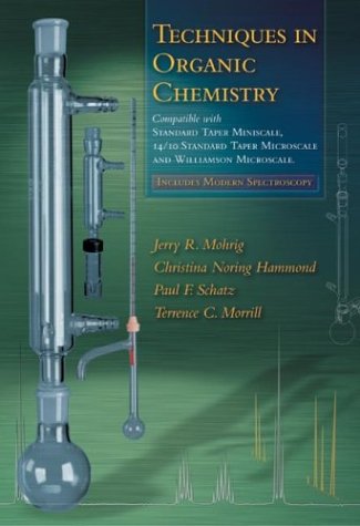 Techniques in Organic Chemistry : Miniscale, Standard-Taper Microscale ...