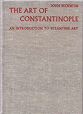 The Art of Constantinople : An Introduction to Byzantine Art 330-1453 ...