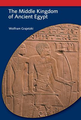 The Middle Kingdom of Ancient Egypt : History, Archaeology and Society ...