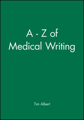 A - Z of Medical Writing used book by Tim Albert: 9780727914873