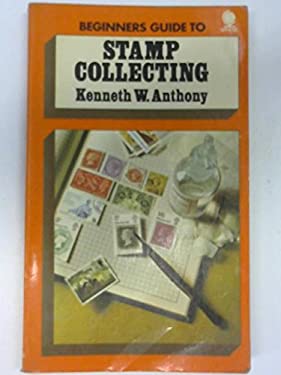 Beginner's Guide to Stamp Collecting book by Kenneth William Anthony: 9780722111826