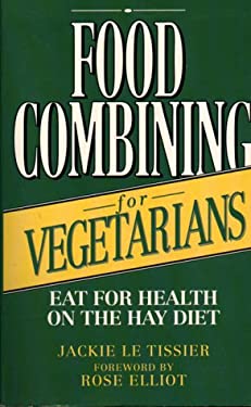 Food Combining for Vegetarians : Over 150 Delicious Recipes for Every ...