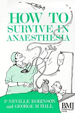 How to Survive in Anaesthesia used book by George M. Hall: 9780727910660