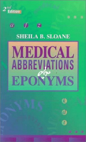 Medical Abbreviations and Eponyms used book by Sheila B. Sloane ...