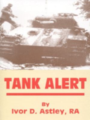 Tank Alert: A Personal Account and Brief History of 236 Antitank ...