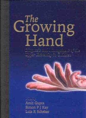 The Growing Hand : Diagnosis and Management of the Upper Extremity in ...