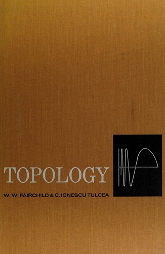 Topology used book by William Warren Fairchild, C. Ionescu Tulcea ...