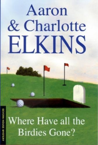 Where Have All the Birdies Gone? used book by Aaron Elkins, Charlotte ...