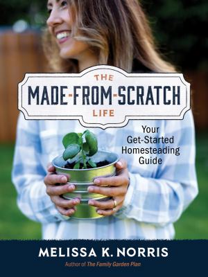 The Made-From-Scratch Life : Your Get-Started Homesteading Guide book ...