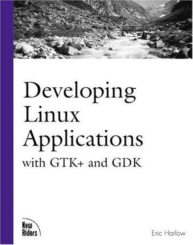 Developing Linux Applications with GTK+ and GDK used book by Eric ...