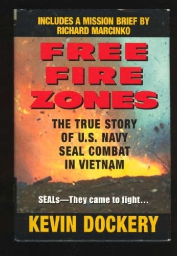 Free Fire Zones, The True Story of of U.S. Navy Seal Combat In Vietnam ...