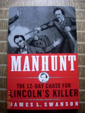 Manhunt: The 12 Day Chase for Lincoln's Killer used copy by James ...