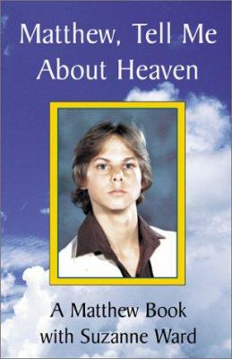 Matthew, Tell Me about Heaven: A Matthew Book book by Suzanne Ward ...