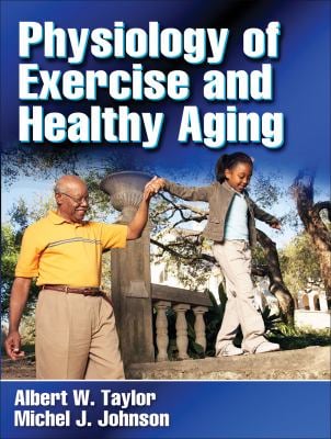Physiology of Exercise and Healthy Aging used book by Albert W. Taylor ...