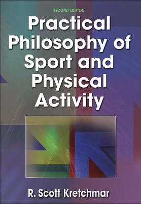 Practical Philosophy of Sport and Physical Activity used book by R ...