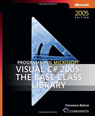 Programming Microsoft Visual C# 2005 : The Base Class Library used book by Francesco Balena ...