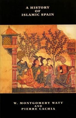A History of Islamic Spain used book by William Montgomery Watt, Pierre ...