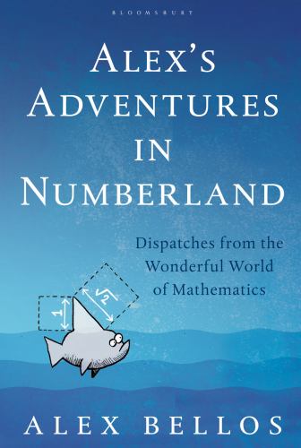 Alex's Adventures in Numberland : Dispatches from the Wonderful World ...