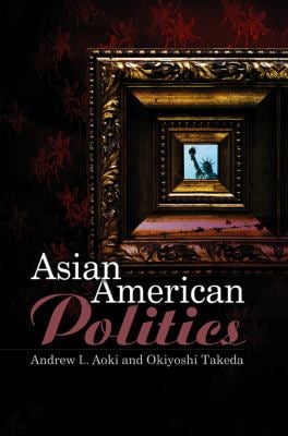 Asian American Politics book by Okiyoshi Takeda: 9780745634470