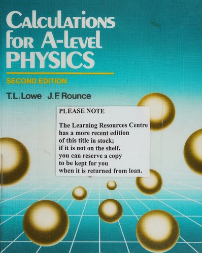 Calculations for A-Level Physics used book by T.L. Lowe, J.F. Rounce ...