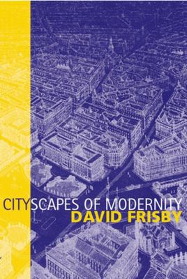 Cityscapes of Modernity : Critical Explorations book by David Frisby ...