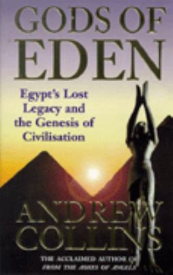 Gods of Eden : Egypt's Lost Legacy and the Genesis of Civilisation book ...