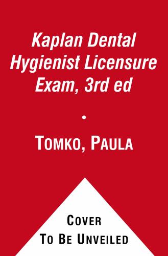 Kaplan Dental Hygienist Licensure Exam, 3rd Ed book by Paula Tomko ...