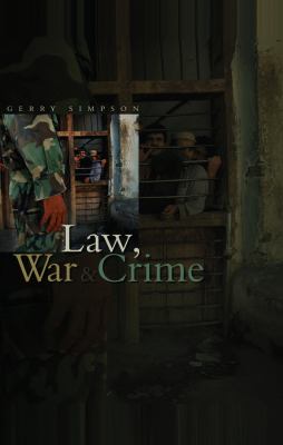 Law, War and Crime : War Crimes, Trials and the Reinvention of ...