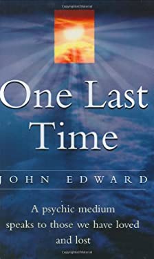 One Last Time : A Psychic Medium Speaks to Those We Have Loved and Lost ...