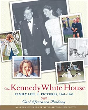The Kennedy White House : Family Life and Pictures, 1961-1963 used book ...