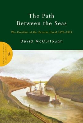 The Path Between the Seas : The Creation of the Panama Canal 1870-1914 ...