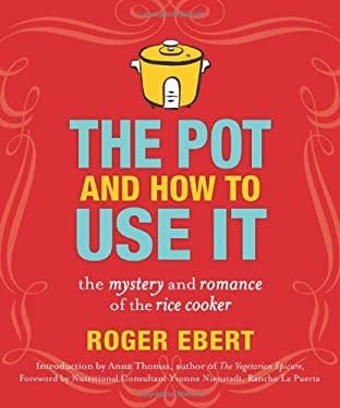 The Pot and How to Use It : The Mystery and Romance of the Rice Cooker ...