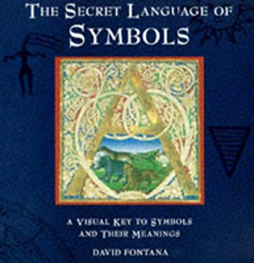 The Secret Language of Symbols : A Visual Key to Symbols and Their ...