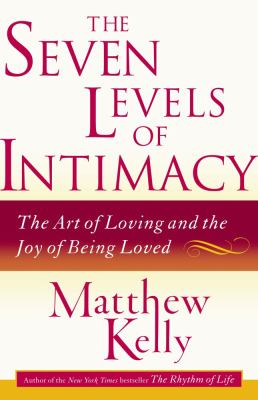 The Seven Levels of Intimacy : The Art of Loving and the Joy of Being ...